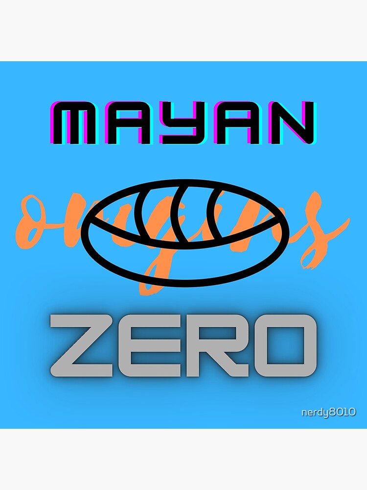 "Mayan zero, Origins" Poster by nerdy8010 | Redbubble
