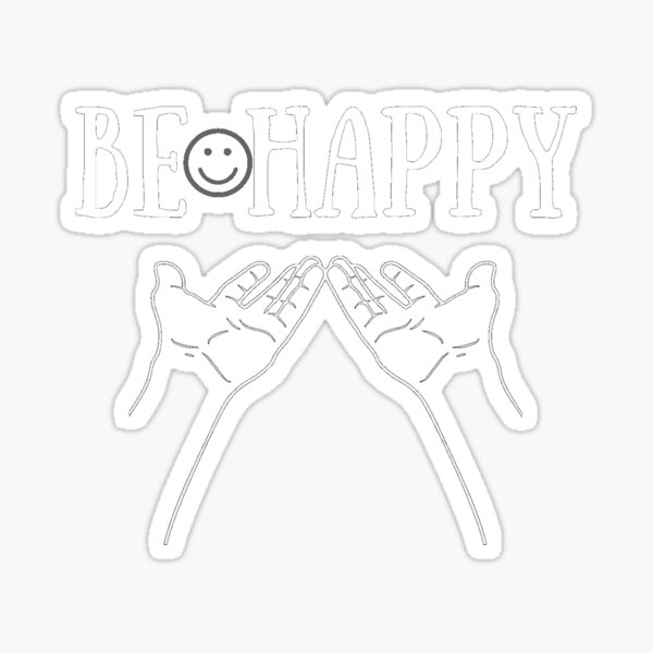 "Be happy..i always want to see you happy.." Sticker for Sale by ...