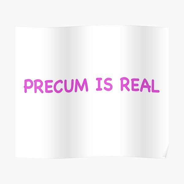 "Precum is real - Funny baby shirt" Poster by ArtAndDesignA | Redbubble