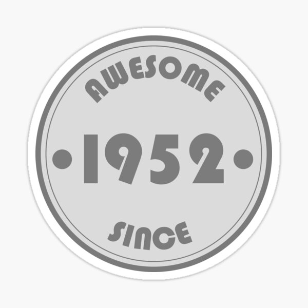 "Awesome since 1952" Sticker by Skipperatthebay | Redbubble