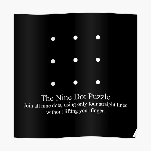 The Nine Dot Puzzle Poster By AlxMtz Redbubble the-nine-dot-puzzle-poster-by-alxmtz-redbubble