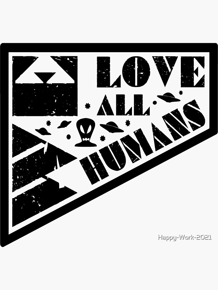 "We love all humans / aliens / galaxy / planets / peace" Sticker by ...