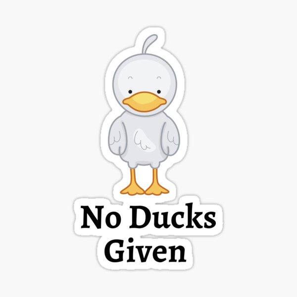 "no ducks given" Sticker for Sale by MEDELSHOP | Redbubble