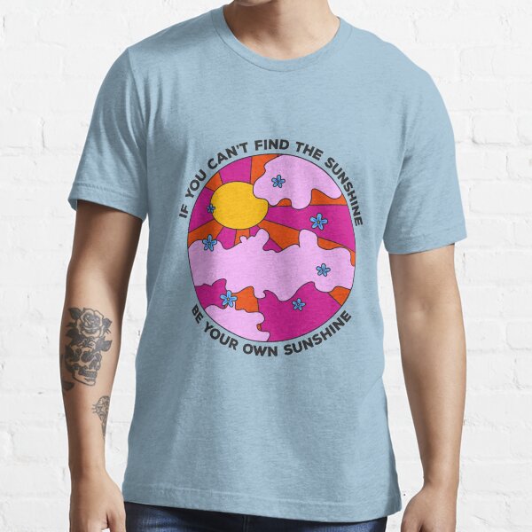 If You Cant Find The Sunshine Be Your Own Sunshine Dark Text Best