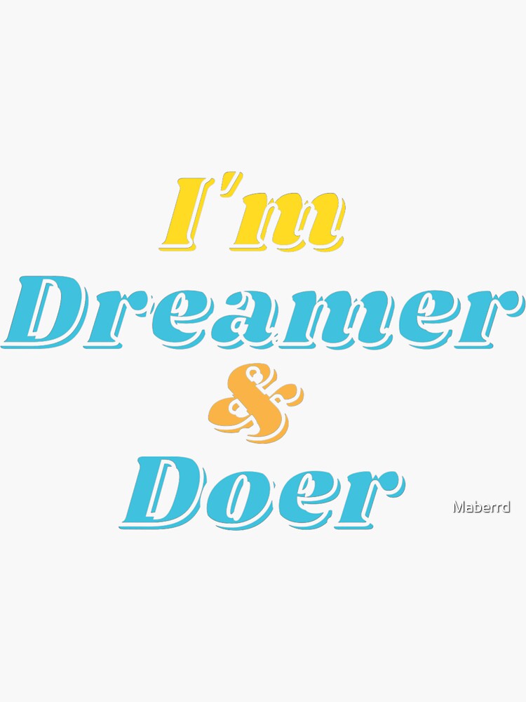 "I'm Dreamer and Doer- Motivational quote" Sticker by Maberrd | Redbubble