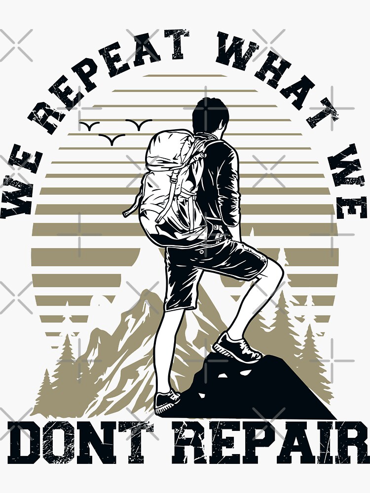 "We Repeat What We Dont Repair" Sticker for Sale by RebeccaRe | Redbubble