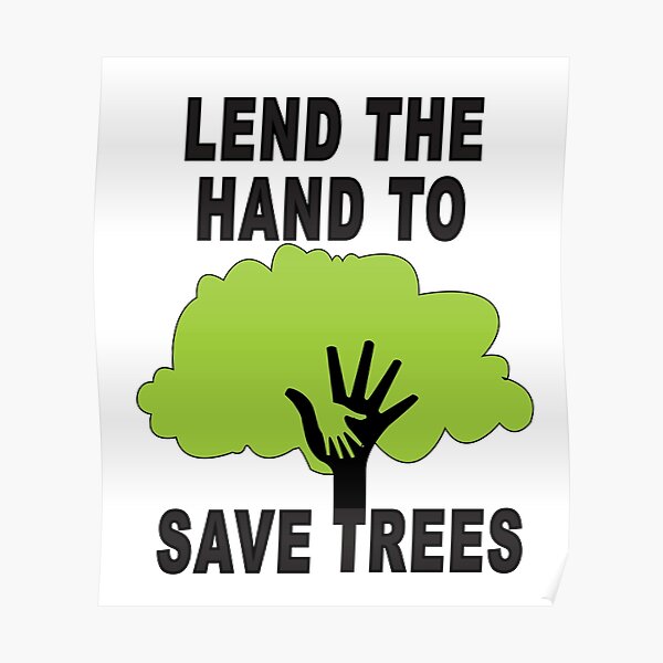 "Lend the hand to save trees" Poster by Concept-Hub | Redbubble