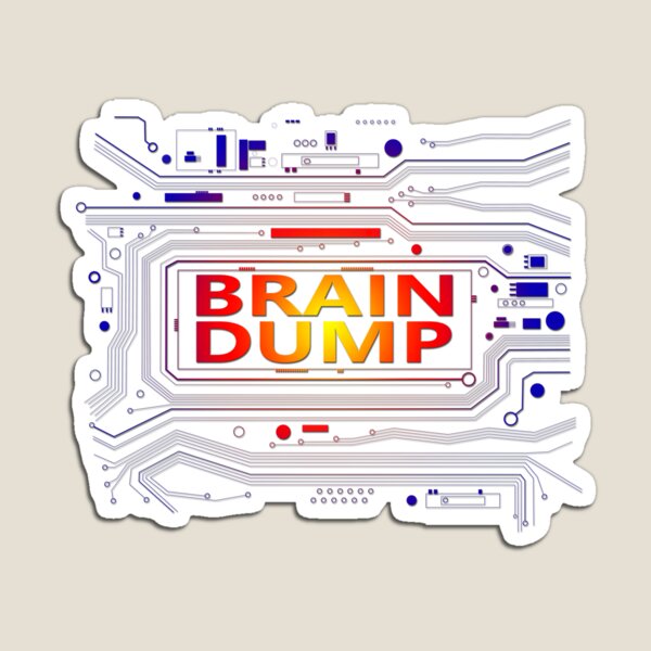 Brain Dump Gifts & Merchandise | Redbubble