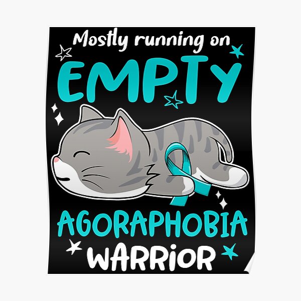 "Agoraphobia Awareness, Mostly Running on Agoraphobia Warrior" Poster ...