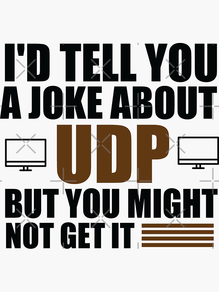 " Computer Science Programmer UDP Joke - I'd Tell You A Joke About UDP ...