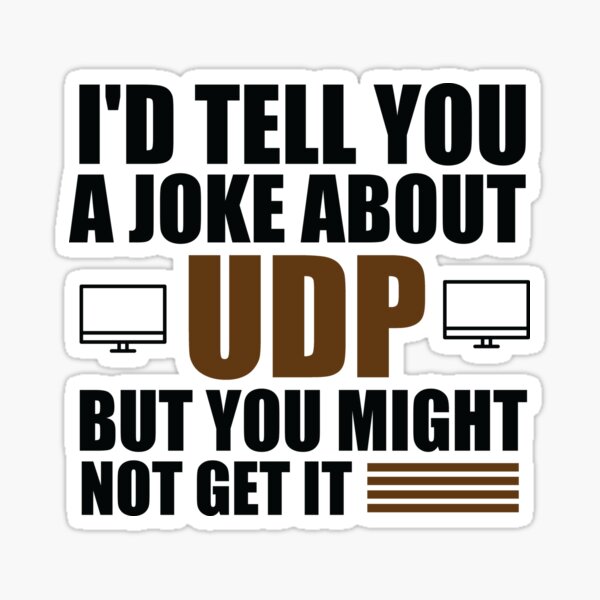 Computer Science Programmer Udp Joke I D Tell You A Joke About Udp Sticker By Khalidstore