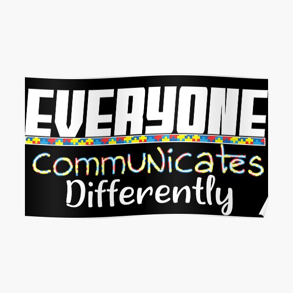 "Everyone Communicate Differently, Autism Awareness " Poster for Sale ...