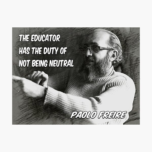 Lámina fotográfica «Frase de Paolo Freire - "El educador tiene el deber ...