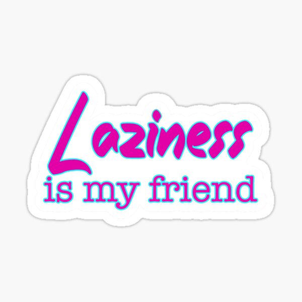 "Laziness is my friend pink version with blue outline" Sticker by ...