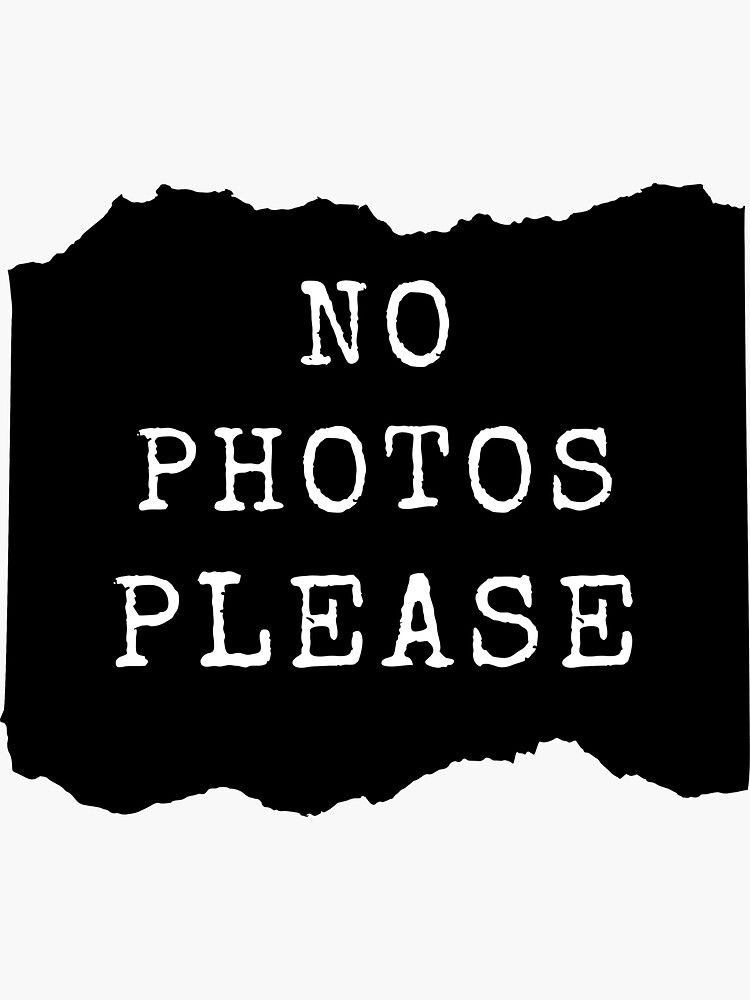 "NO PHOTOS PLEASE" Sticker for Sale by Daydreaming07 | Redbubble