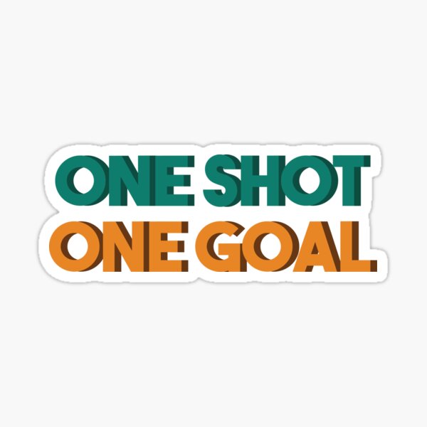 "One Shot One Goal" Sticker for Sale by AnisosPteron | Redbubble