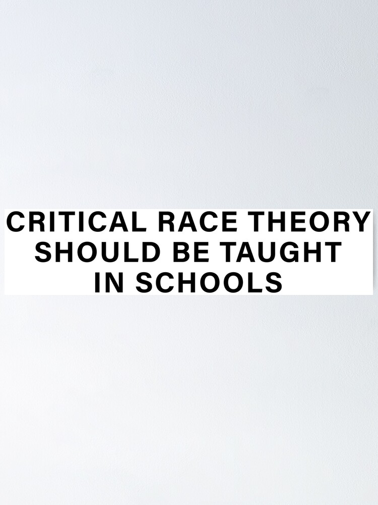 "Critical Race Theory Should Be Taught In Schools" Poster for Sale by ...