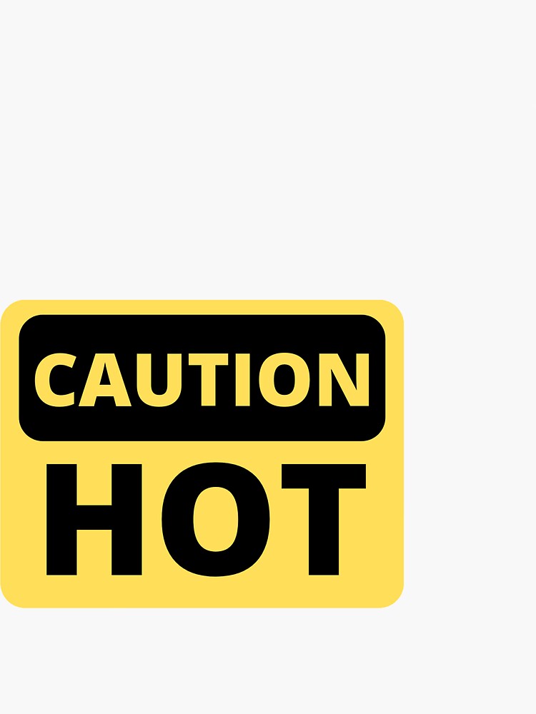 "Caution: HOT" Sticker for Sale by MojaveDesigns | Redbubble