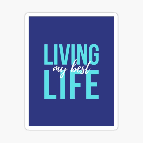 "Living My Best Life" Sticker by kkarlstrom | Redbubble