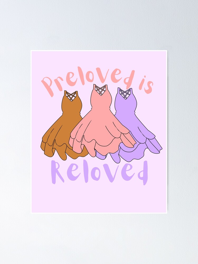"Preloved Is Reloved Thrifty Dresses" Poster for Sale by NerdCulture ...