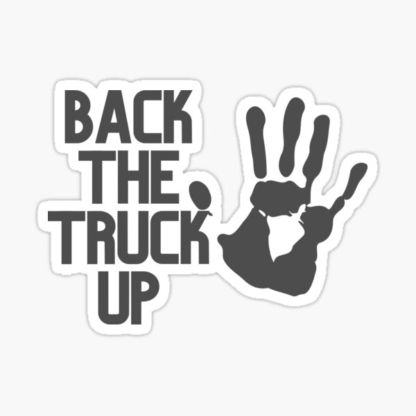 "Back The Truck Up" Sticker for Sale by BeastBarnett | Redbubble
