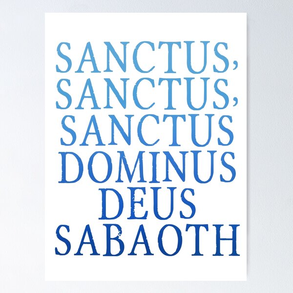 "Sanctus Sanctus Sanctus Dominus Deus (Latin: Holy Holy Holy Lord ...