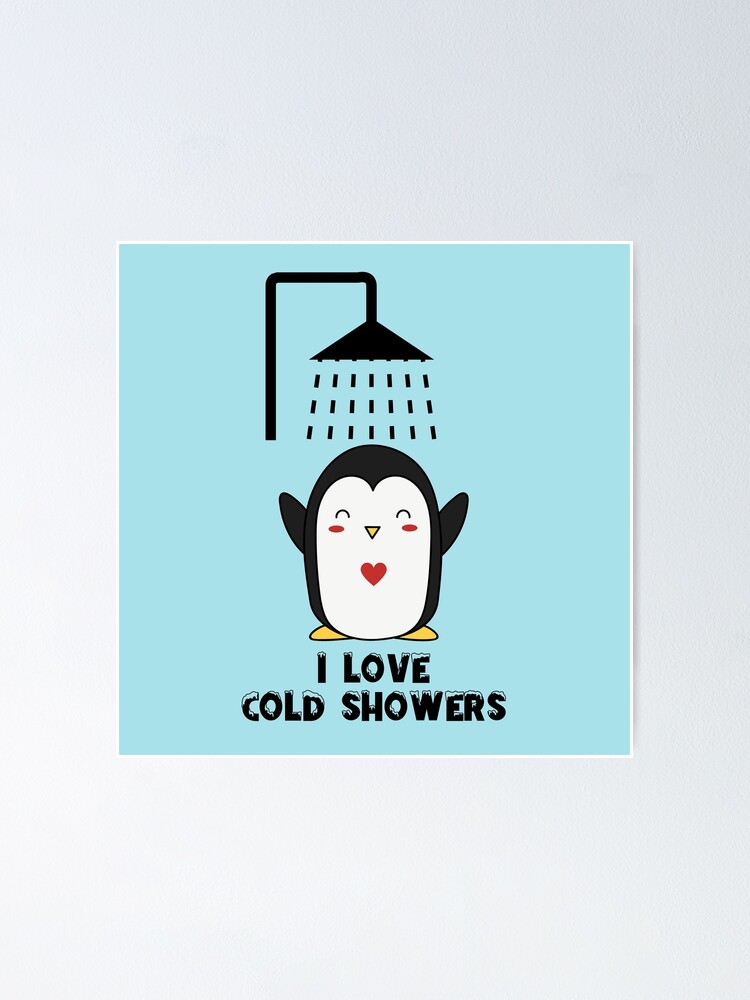 "I Love Cold Showers - Penguin" Poster for Sale by SpeakLifeHQ | Redbubble