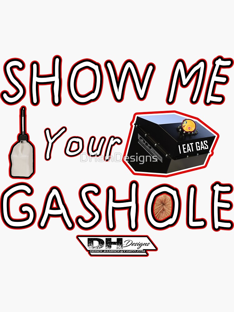 "Show Me Your Gashole (Inspired By Randy Smith)" Sticker by DHamDesigns ...