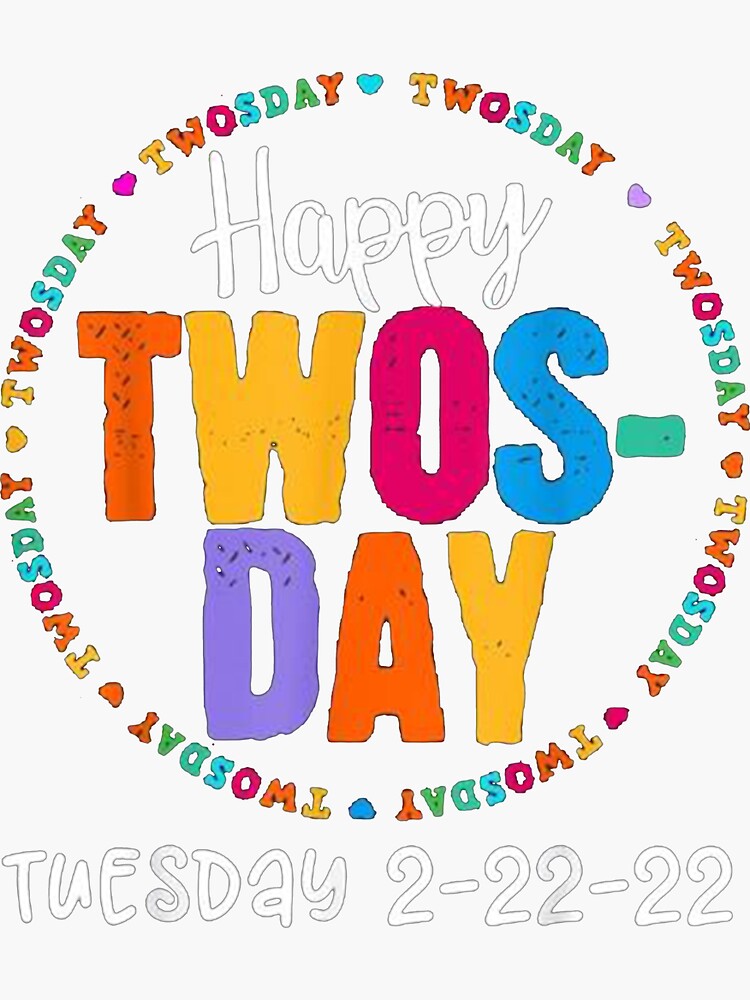 "Happy twos day 2 22 22" Sticker by THESLIMUT | Redbubble