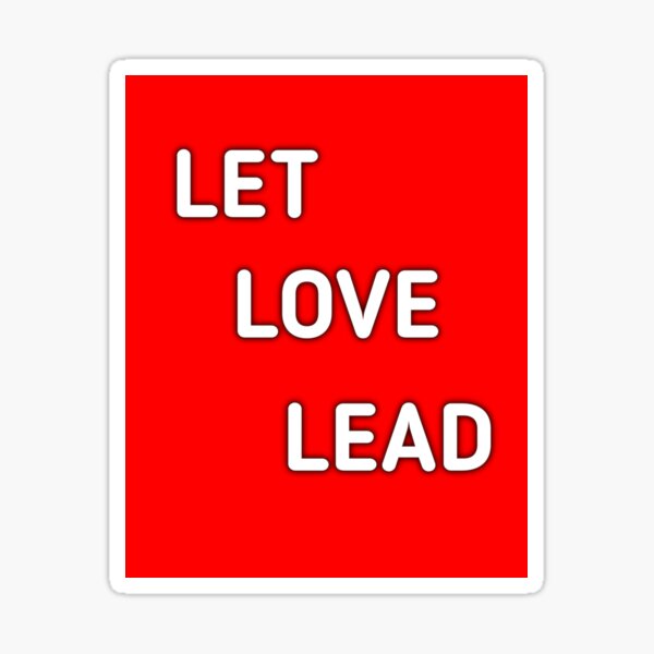 "Let love lead" Sticker for Sale by Flawlessbrush | Redbubble
