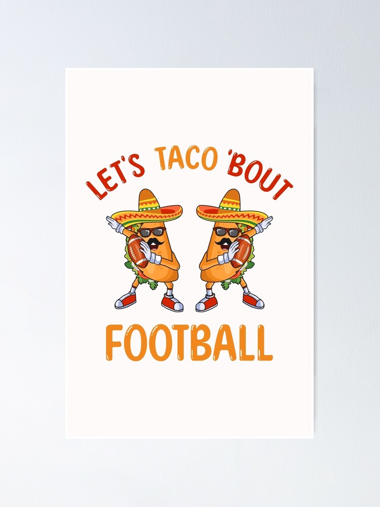 "Let's Taco Bout Football Two Tacos Dabbing Cinco de Mayo" Poster for ...