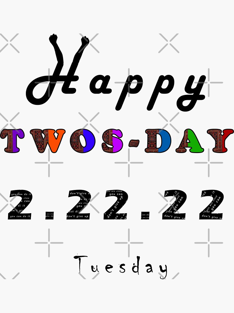 "Happy Twos Day Twosday Tuesday February 22nd 2022 2/22/22" Sticker for ...