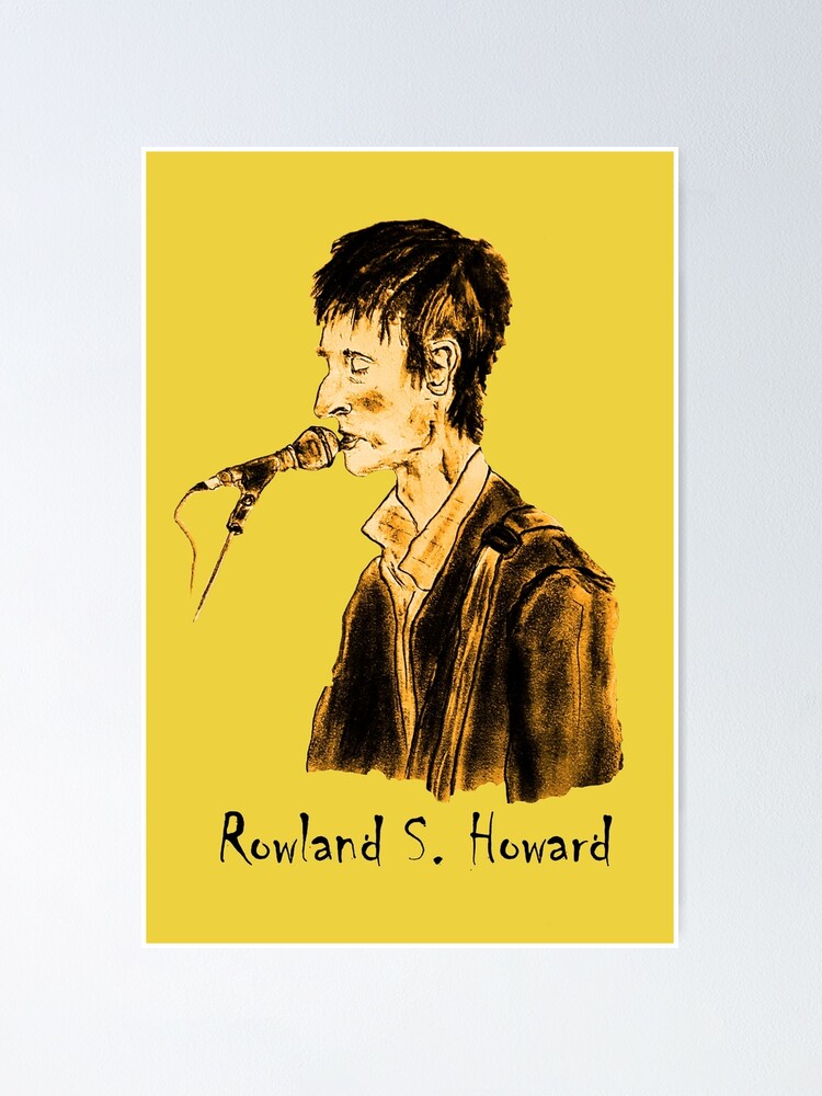 "ROWLAND S. HOWARD II" Poster for Sale by FULLERFACTORY | Redbubble