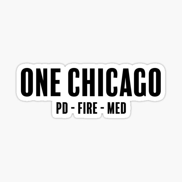 "One Chicago - PD, Fire, Med. " Sticker for Sale by Abbieb186 | Redbubble