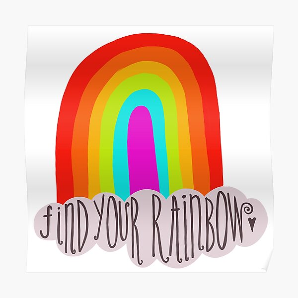"Find your rainbow" Poster for Sale by MartyMcFly12 | Redbubble