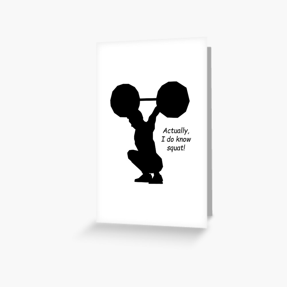 "Overhead Barbell Squat: "Actually, I do know squat!"" Greeting Card by ...