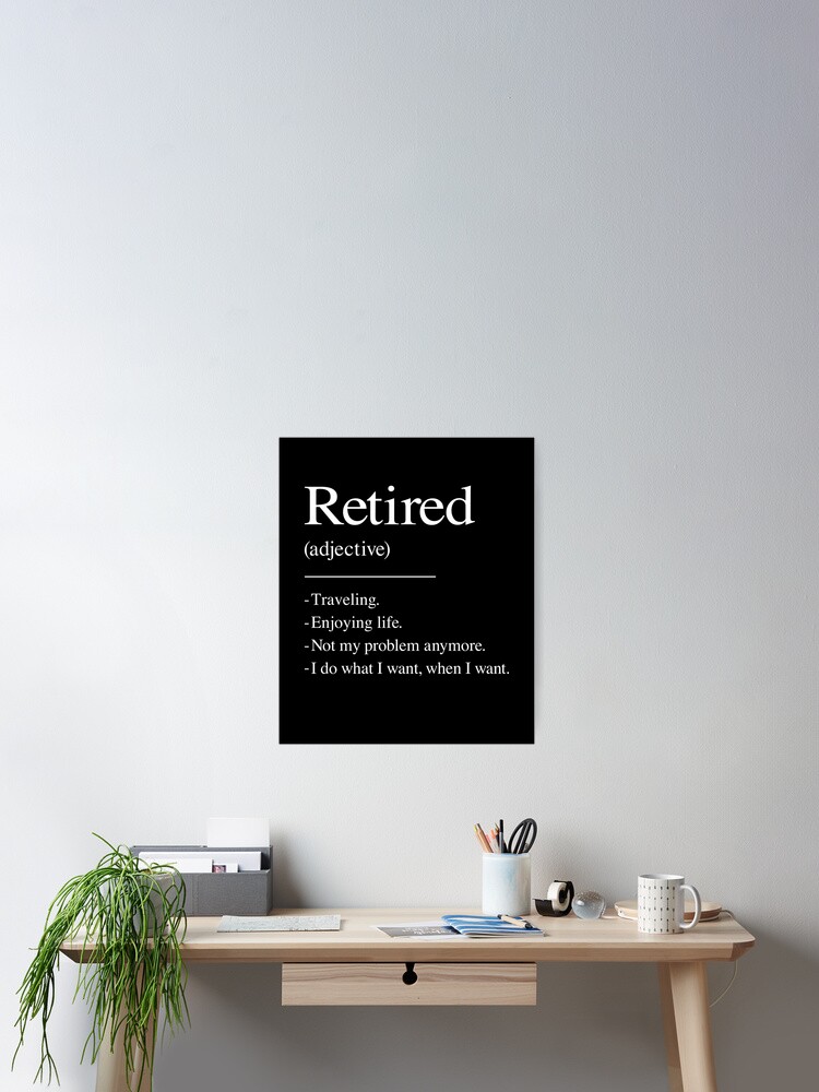 "Retired Funny Retirement Definition" Poster for Sale by inkedtee ...