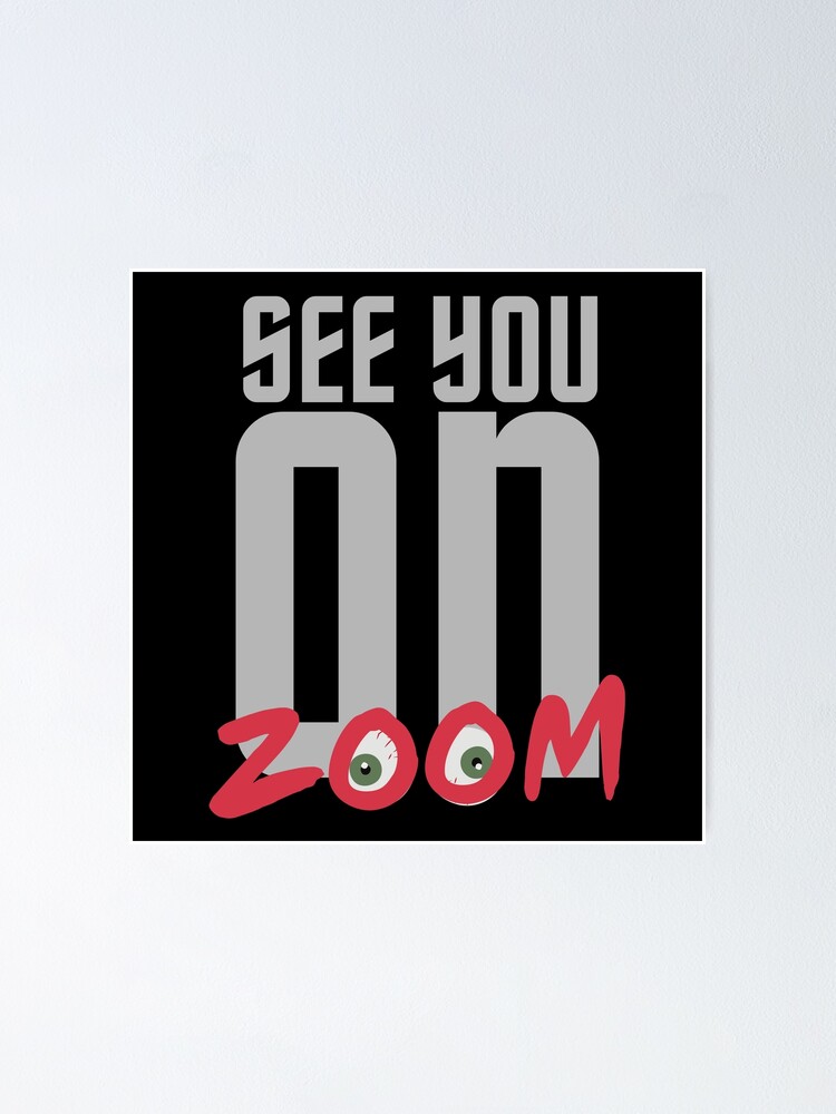 "See you on zoom" Poster for Sale by RakCoon | Redbubble