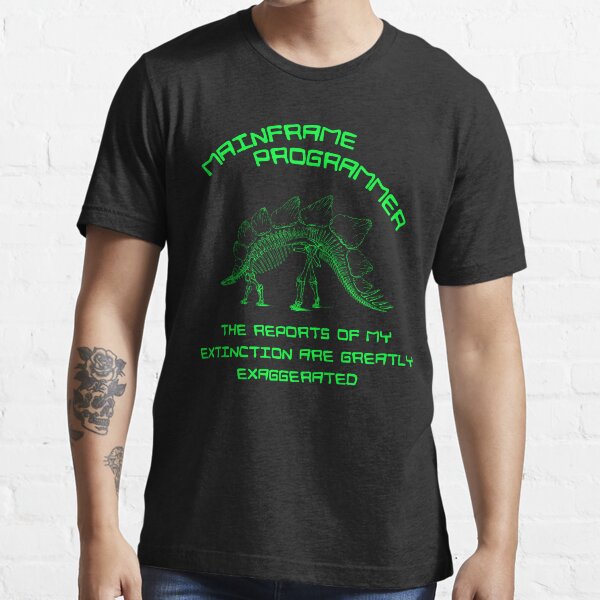 "The legendary mainframe programmer is not extinct!" T-shirt for Sale ...