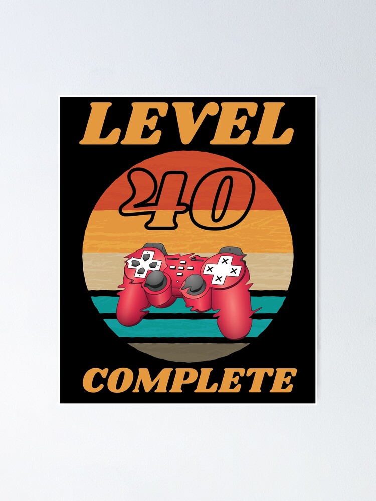 "Birthday 40 Years Level 40 Gamers" Poster for Sale by Loco-Mio | Redbubble