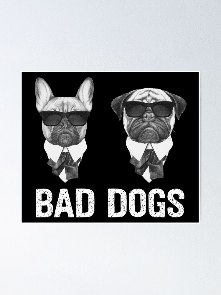 "Bad Dogs " Poster for Sale by PixelKisses | Redbubble