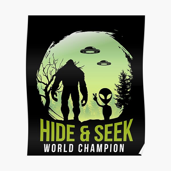 "Hide And Seek World Champion Gift Alien And Bigfoot" Poster for Sale ...