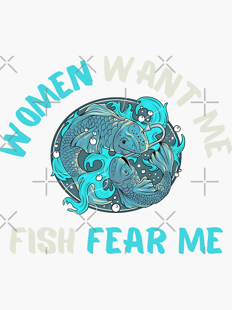 "Women Want Me Fish Fear Me Funny Fishing" Sticker for Sale by ...