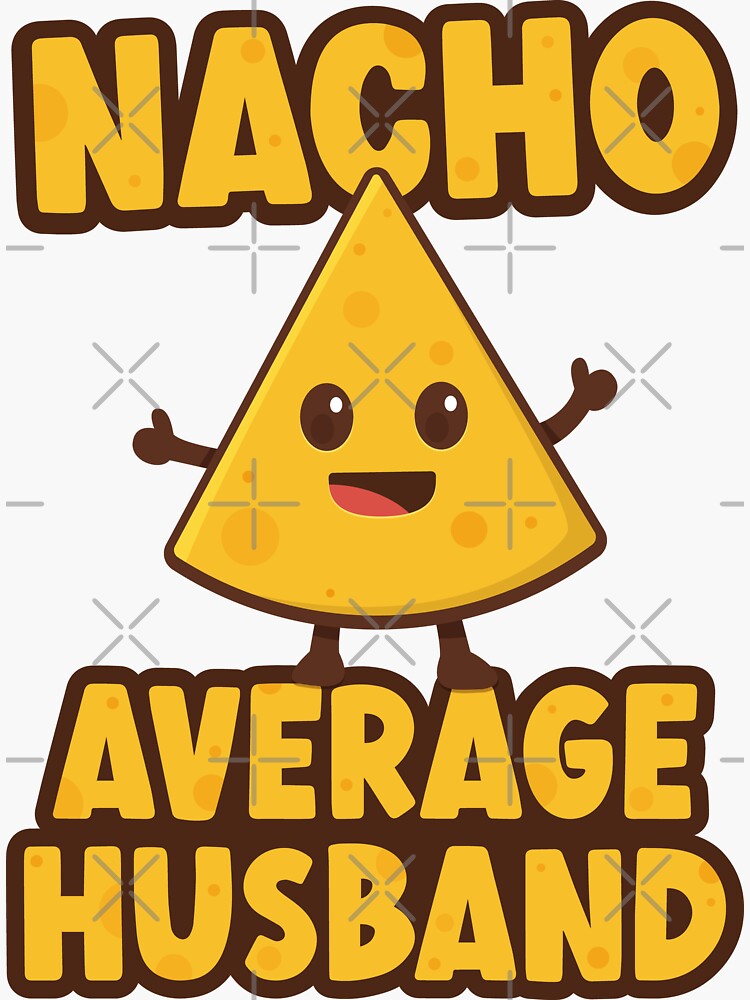 "Nacho Average Husband" Sticker by PaulSDesign | Redbubble