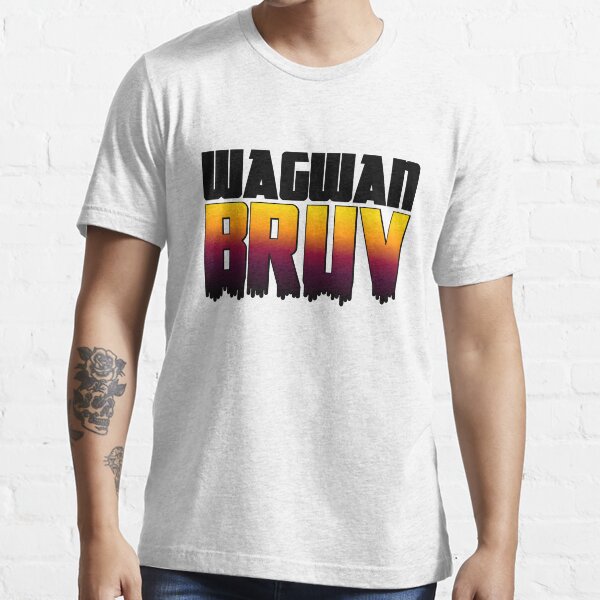 "Wagwan Bruv Design" T-shirt for Sale by PUNIdesign | Redbubble ...