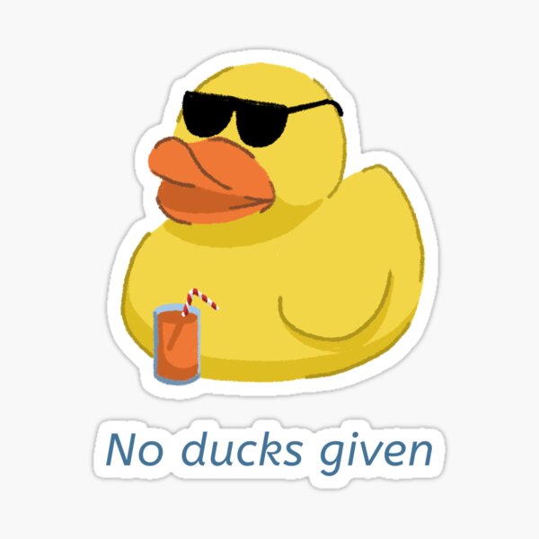 "No Ducks Given" Sticker by piseiro | Redbubble