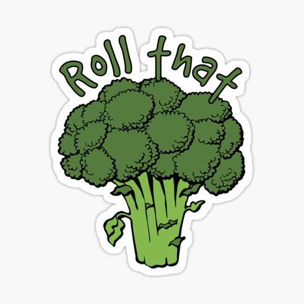 "Roll that broccoli - funny weed" Sticker for Sale by WeWantTheSmoke ...