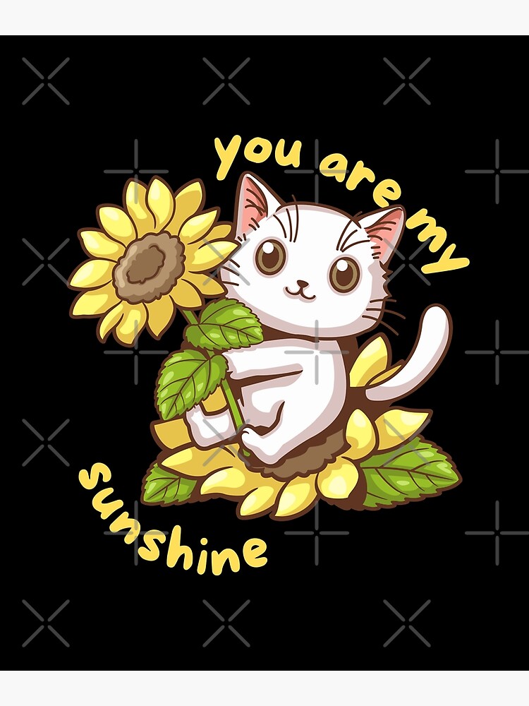 "You Are My Sunshine Cat Sunflower" Poster for Sale by NerdCulture ...
