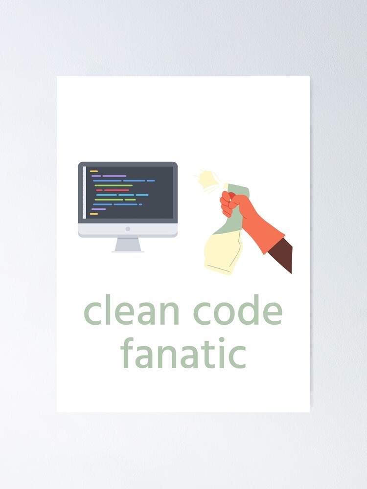 "Clean code fanatic" Poster by anphinasdesigns | Redbubble