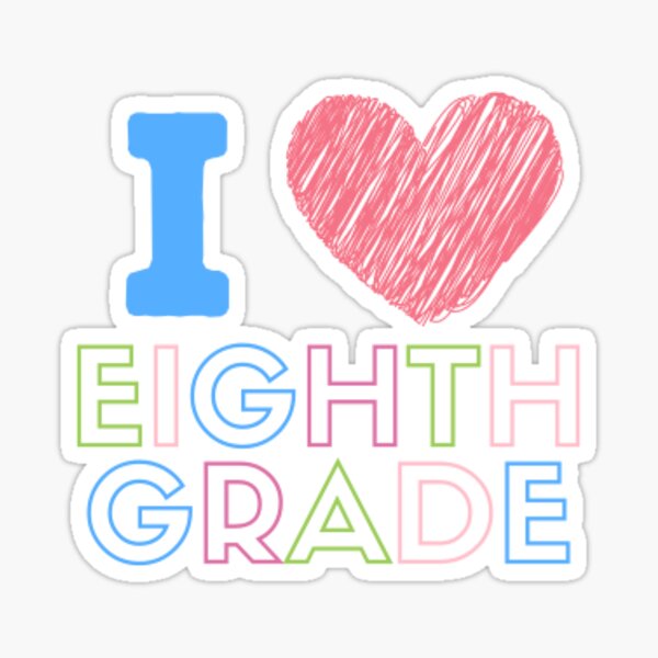"I love Eighth Grade" Sticker by missmaddy98 | Redbubble